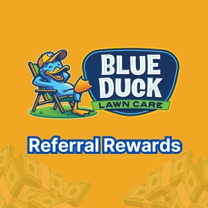 Blue Duck Lawn Care: Referral Rewards